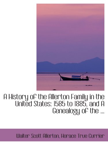 A History of the Allerton Family in the United States: 1585 to 1885 ...