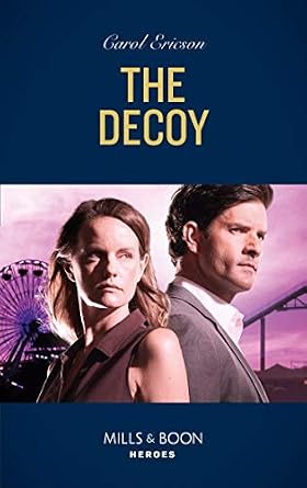 The Decoy (A Kyra and Jake Investigation, Book 2) (Mills & Boon Heroes ...