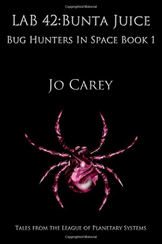 Lab 42: Bunta Juice (Bug Hunters in Space) (Volume 1) : Carey, Jo: Amazon.in: Books