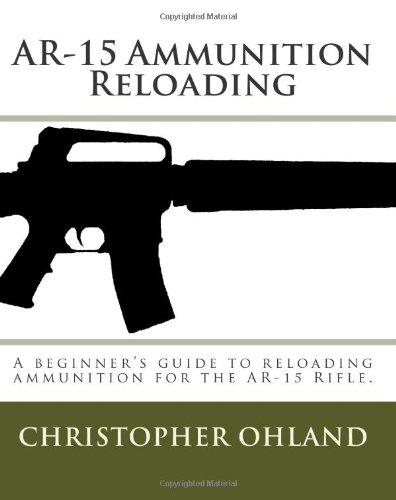 AR-15 Ammunition Reloading: This is a Beginner's Guide to Reloading ...