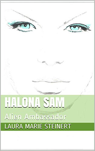 Amazon.com: Halona Sam: Alien Ambassador eBook : Steinert, Laura Marie ...