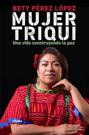 Amazon.com: Mujer triqui: Una vida construyendo la paz / Triqui Woman ...