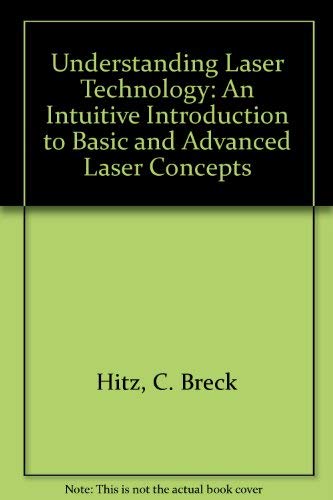 Understanding Laser Technology: An Intuitive Introduction to Basic and ...
