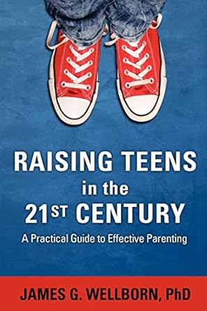 Raising Teens in the 21st Century: Wellborn, James G.: 9780985661403 ...