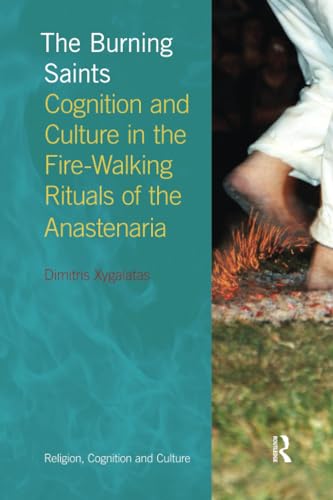 The Burning Saints: Cognition and Culture in the Fire-walking - Want It All