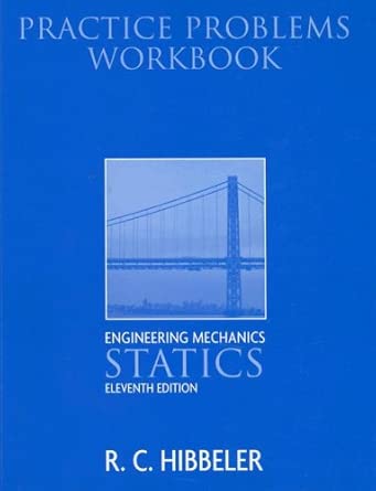 Practice Problems Workbook for Engineering Mechanics: Statics: Hibbeler ...