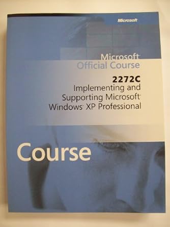 2272C Implementing and Supporting Microsoft Windows XP Professional ...
