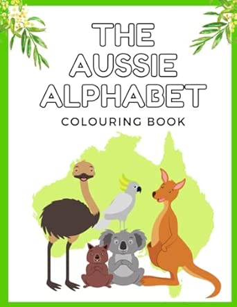 The Aussie Alphabet Colouring Book: Cute Australian Flora and Fauna ...