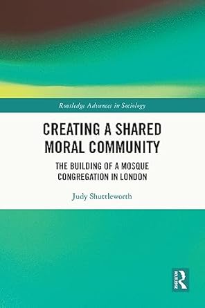 Creating a Shared Moral Community: The Building of a Mosque ...