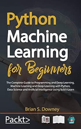 Buy Python Machine Learning for Beginners: The Complete Guide to Programming and Deep Learning ...
