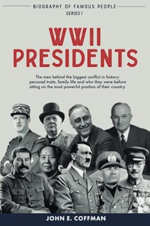 Biography of Famous People: WWII Presidents: E. Coffman, John ...