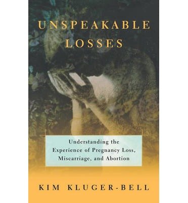 [( Unspeakable Losses: Understanding the Experience of Pregnancy Loss ...