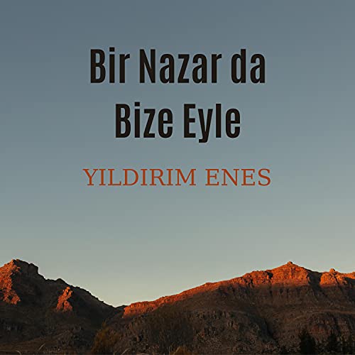 Bir Nazar da Bize Eyle de YILDIRIM ENES en Amazon Music Unlimited