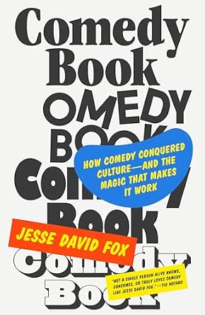 Comedy Book: How Comedy Conquered Culture–and the Magic That Makes It ...