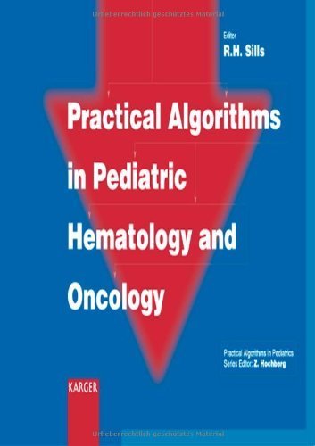 Practical Algorithms in Pediatric Hematology and Oncology (Practical Algorithms in Pediatrics ...