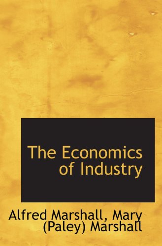 Amazon.com: The Economics of Industry: 9780554525310: Marshall, Mary ...