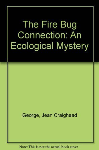 The Fire Bug Connection: An Ecological Mystery: George, Jean Craighead ...
