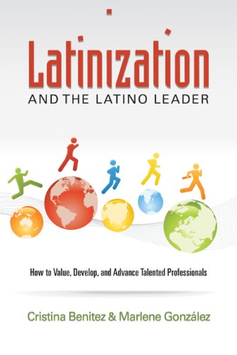 Latinization and the Latino Leader: How to Value, Develop, and Advance ...