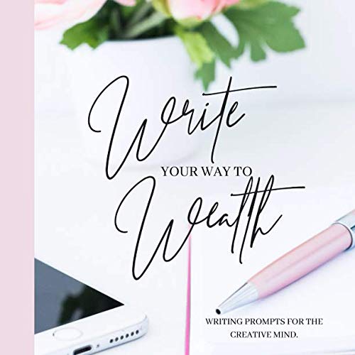 Write Your Way to Wealth: Writing prompts for the creative mind.: Moore ...