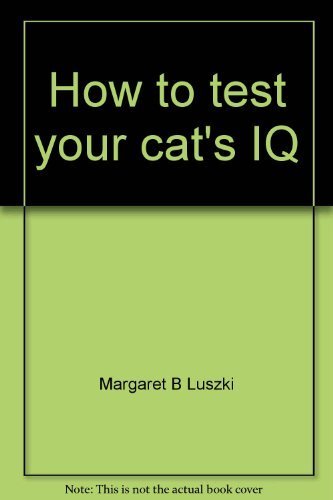 How to test your cat's IQ: Luszki, Margaret B: 9780830617722: Amazon ...