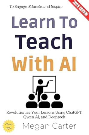 Amazon.com: Learn to Teach with AI: Revolutionize Your Lessons Using ...