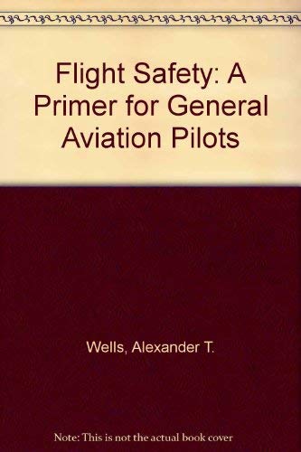 Buy Flight Safety: A Primer for General Aviation Pilots Book Online at ...