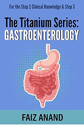 The Titanium Series: Gastroenterology for the Step 2 Clinical Knowledge ...