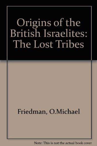 Origins of the British Israelites: The Lost Tribes: Friedman, O ...