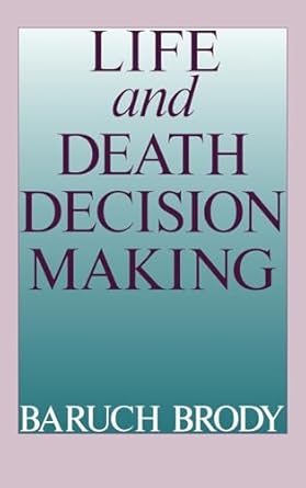 Life and Death Decision Making: 9780195050073: Medicine & Health ...
