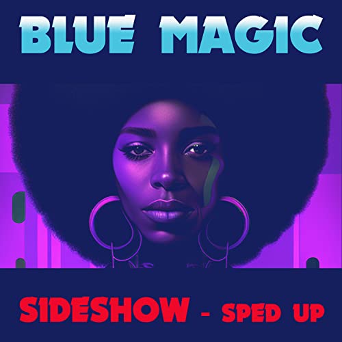 Sideshow (Re-Recorded - Sped Up) by Blue Magic on Amazon Music - Amazon.com