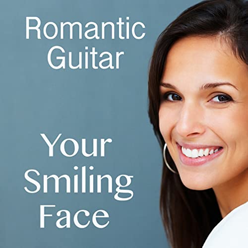 Play Romantic Acoustic Guitar Songs: Your Smiling Face by Instrumental ...