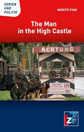 The Man in the High Castle (Serien und Politik) : Fink, Moritz: Amazon ...