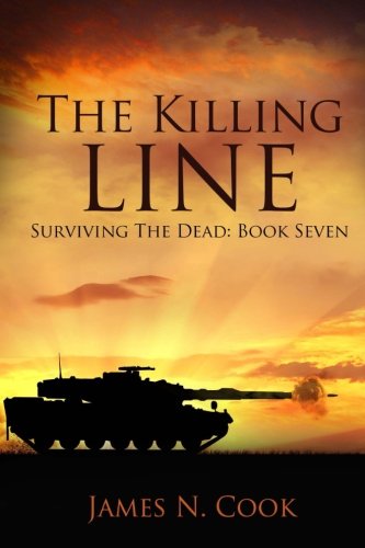 The Killing Line (Surviving the Dead): Cook, James N: 9781535006545 ...