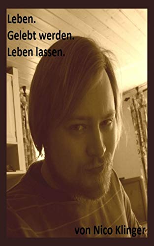 Leben. Gelebt werden. Leben lassen. eBook : Klinger, Nico: Amazon.de ...