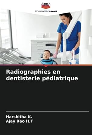 Radiographies en dentisterie pédiatrique (French Edition) : K ...