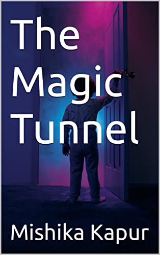 The Magic Tunnel eBook : Kapur, Mishika, kapur, Mishika: Amazon.in: Kindle Store