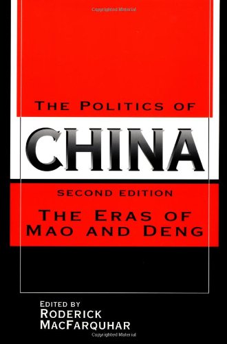 The Politics of China: The Eras of Mao and Deng: MacFarquhar, Roderick ...