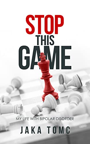 Stop This Game: My Life with Bipolar Disorder - Kindle edition by Tomc ...