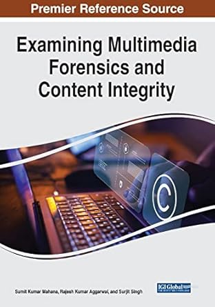 Examining Multimedia Forensics and Content Integrity : Mahana, Sumit Kumar, Aggarwal, Rajesh ...