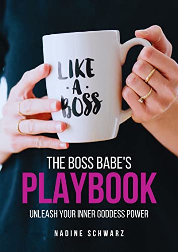 The Boss Babe's Playbook: Unleash your inner goddess power - Kindle edition by Schwarz, Nadine ...