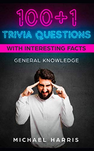 100+1 Trivia Questions with Interesting Facts: General Knowledge ...