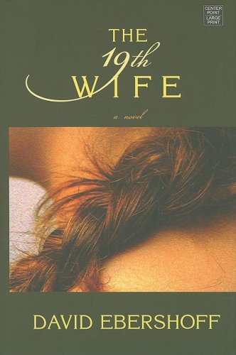 The 19th Wife: Ebershoff, David: 9781602853607: Amazon.com: Books