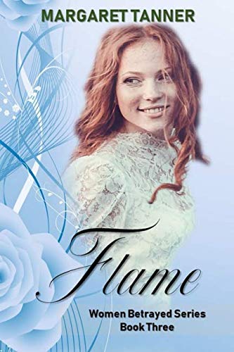 Flame (Women Betrayed Series): Tanner, Margaret: 9781730987045: Amazon ...