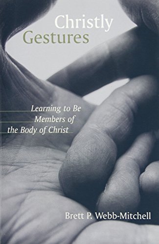 Christly Gestures: Learning to Be Members of the Body of Christ ...