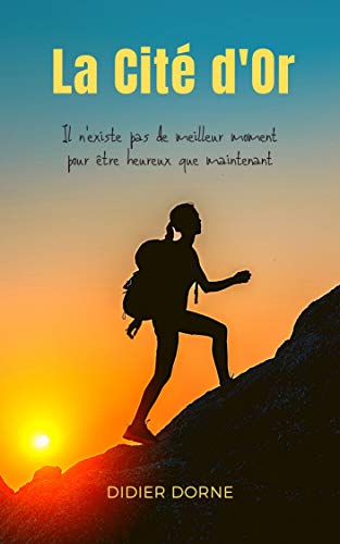 La Cité d'Or: Il n'existe pas de meilleur moment pour être heureux que ...