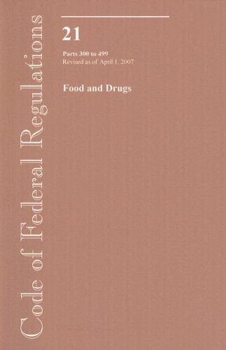 Code of Federal Regulations Title 21: 21 Parts 300 to 499 Food and ...