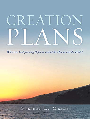Creation Plans: What Was God Planning Before He Created the Heaven and ...