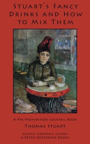 Stuart's Fancy Drinks and How to Mix Them: Containing Clear and ...