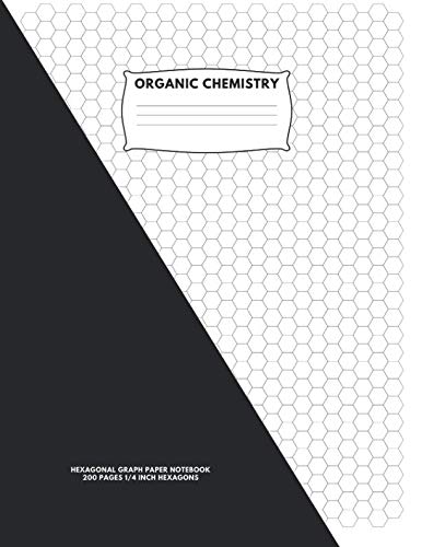 Organic Chemistry: Hexagonal Graph Paper Notebook: 200 pages, 1/4 Inch ...