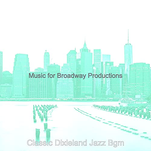 Music for Broadway Productions by Classic Dixieland Jazz Bgm on Prime Music